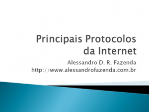 Principais protocolos da Internet - Prof. Alessandro Fazenda
